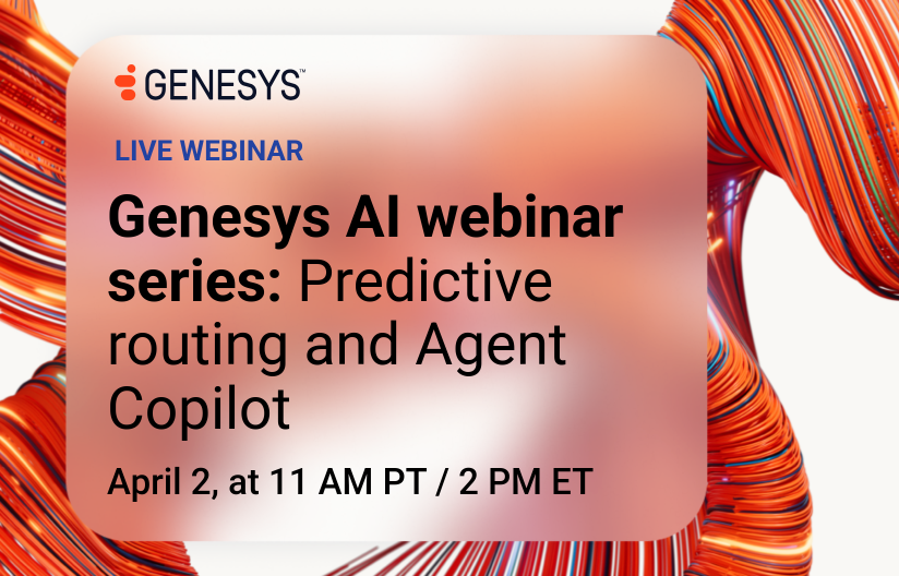 Genesys AI webinar series: Predictive routing and Agent Copilot | Genesys