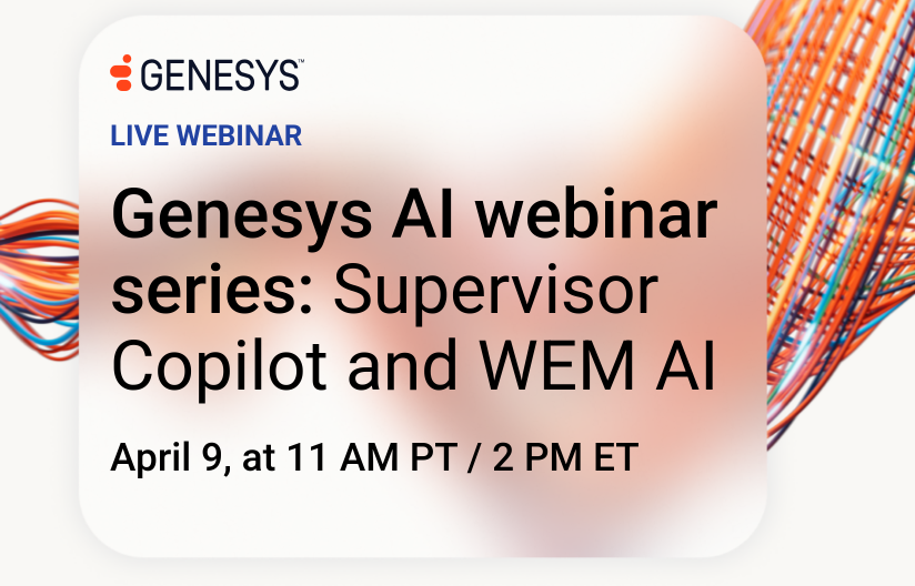 Genesys AI webinar series: Supervisor Copilot and WEM AI | Genesys