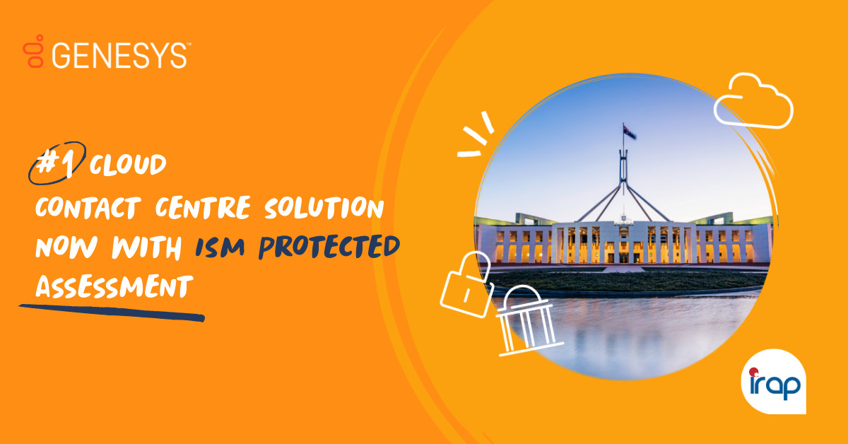 IRAP PROTECTED Assessment in Australia for Genesys Cloud | Genesys