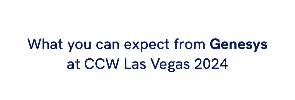 CCW Las Vegas 2024 | Genesys