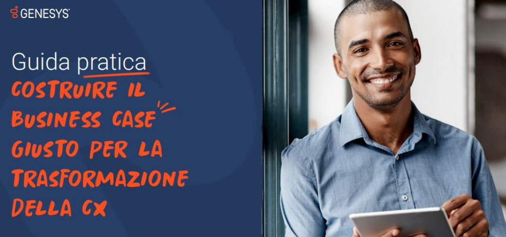 Costruire il business case giusto per la trasformazione della CX | Genesys
